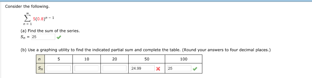 Solved Consider the following. 5(0.8)n -1 (a) Find the sum | Chegg.com