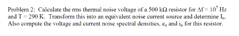 Solved Problem 2: Calculate the rms thermal noise voltage of | Chegg.com