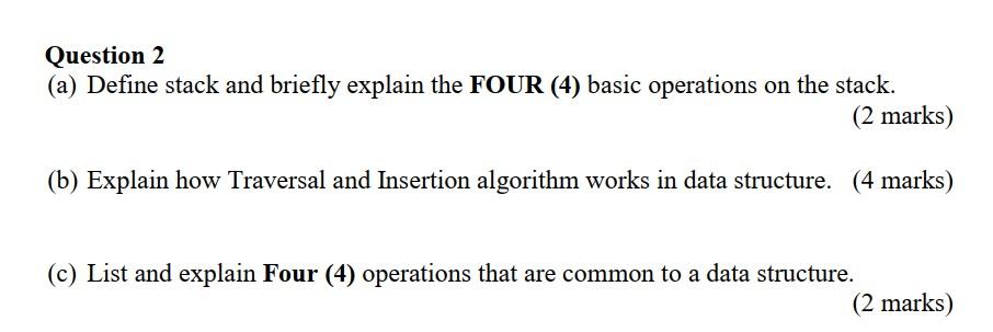 Solved Question 2 (a) Define stack and briefly explain the | Chegg.com
