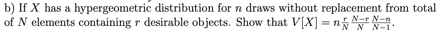 Solved b) If X has a hypergeometric distribution for n draws | Chegg.com