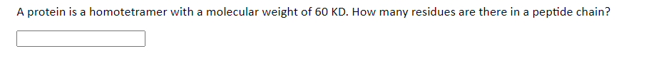 Solved A protein is a homotetramer with a molecular weight | Chegg.com