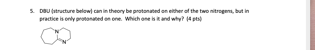 Solved 5. DBU (structure below) can in theory be protonated | Chegg.com