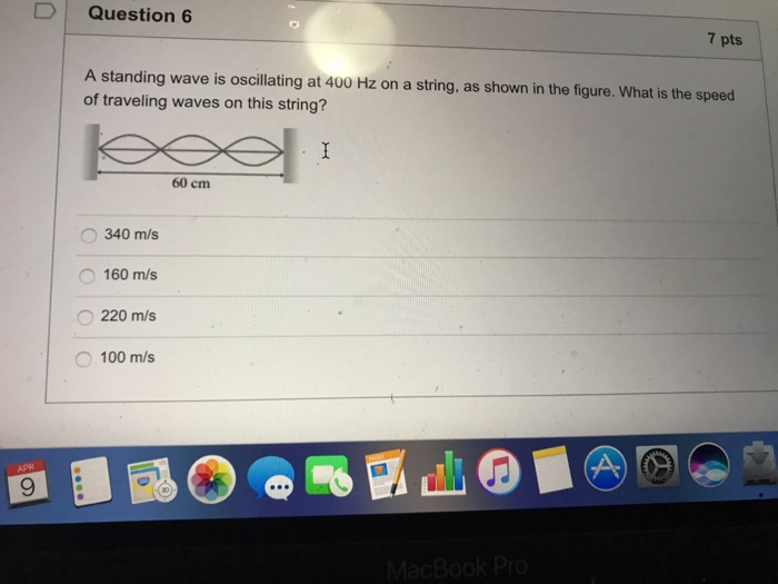 Solved D | Question 6 7 pts A standing wave is oscillating | Chegg.com