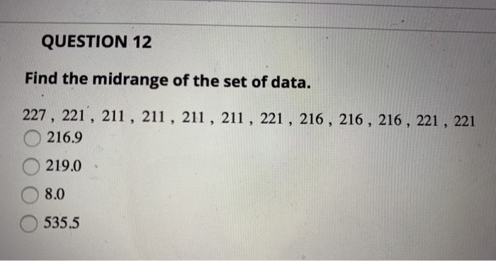 Solved QUESTION 12 Find the midrange of the set of data. | Chegg.com