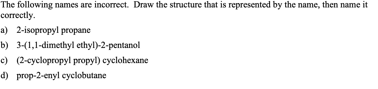 Solved The following names are incorrect. Draw the structure | Chegg.com
