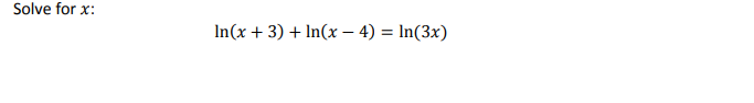 Solved Solve for x: In(x + 3) + In(x – 4) = ln(3x) | Chegg.com