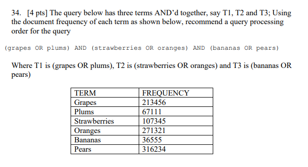 Solved 34. [4 pts] The query below has three terms AND'd | Chegg.com