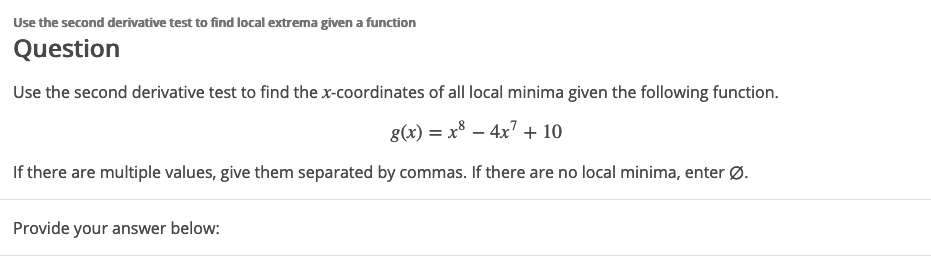 Solved Use the second derivative test to find local extrema | Chegg.com Solved Use the second derivative test to find local extrema | Chegg.com