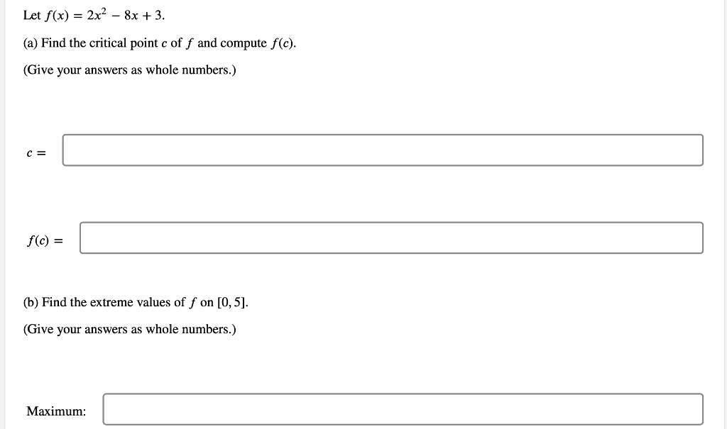 Solved Let f(x)=2x2−8x+3. (a) Find the critical point c of f | Chegg.com