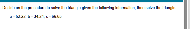 Solved Decide on the procedure to solve the triangle given | Chegg.com