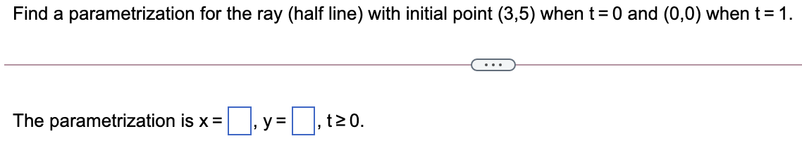 Solved Find a parametrization for the ray (half line) with | Chegg.com