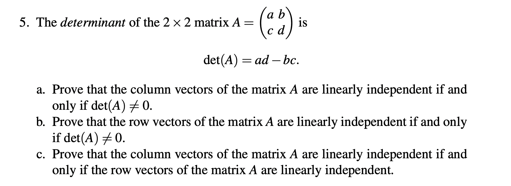 Solved 5. The determinant of the 2×2 matrix A=(acbd) is | Chegg.com