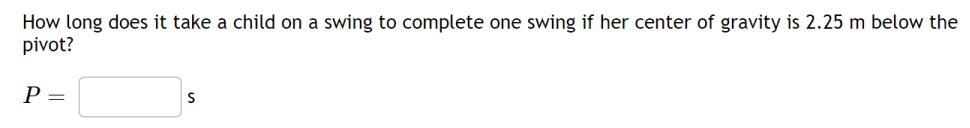Solved How long does it take a child on a swing to complete | Chegg.com
