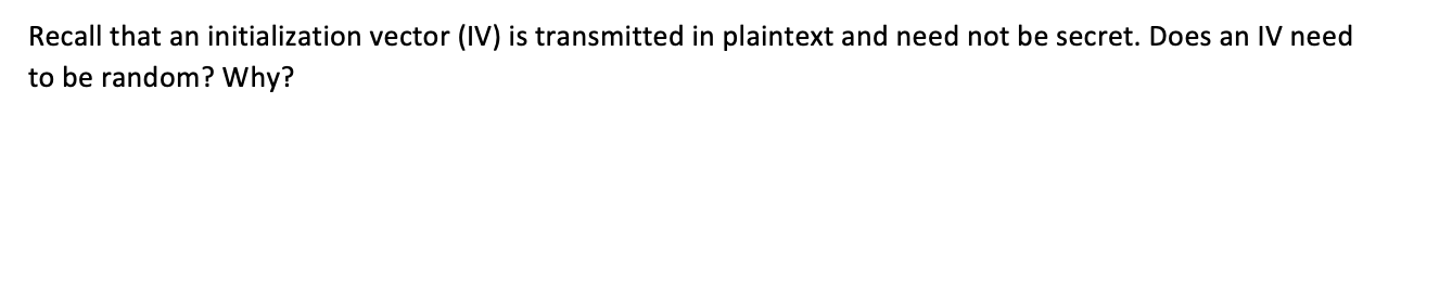 Solved Recall that an initialization vector (IV) is | Chegg.com
