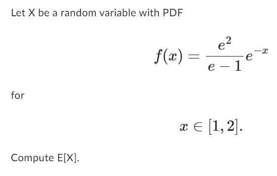 Solved Let X be a random variable with PDF f(x)=e−1e2e−x for | Chegg.com