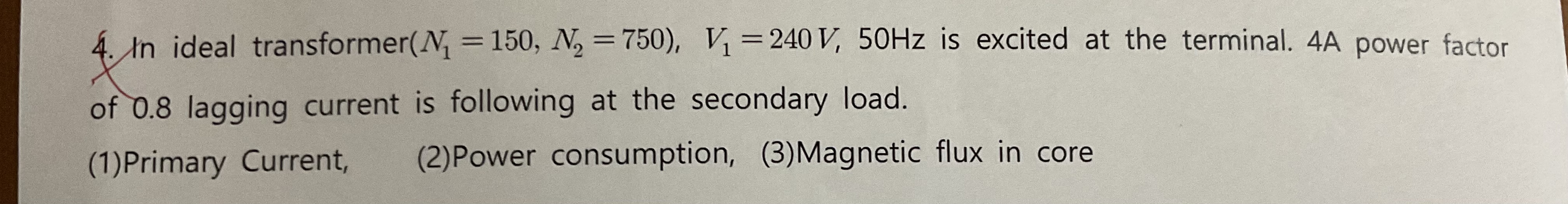 Solved In ideal transformer (N1=150,N2=750),V1=240V,50Hz ﻿is | Chegg.com