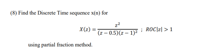 Solved (8) Find the Discrete Time sequence x(n) for 2² X(z) | Chegg.com