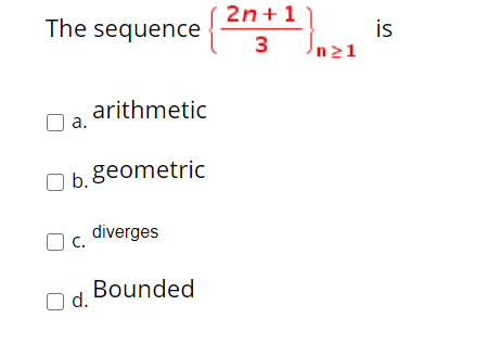 Solved The sequence 2n +1 3 is n21 arithmetic a. b.geometric | Chegg.com