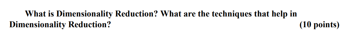 Solved What is Dimensionality Reduction? What are the | Chegg.com