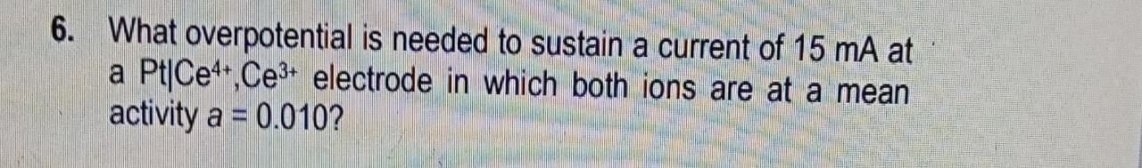 Solved 6. What overpotential is needed to sustain a current | Chegg.com