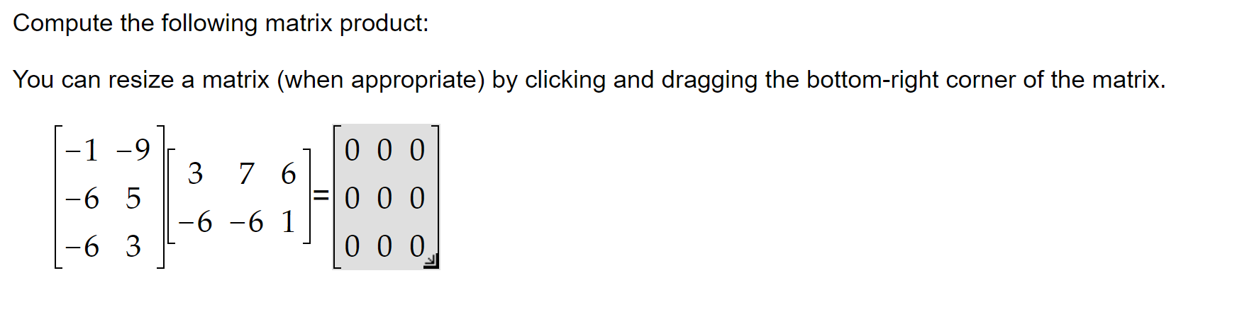 Solved Compute the following matrix product: You can resize | Chegg.com