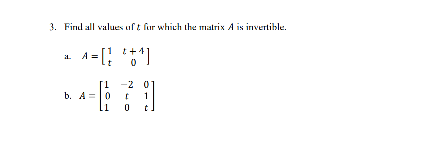 Solved 3. Find all values of t for which the matrix A is | Chegg.com