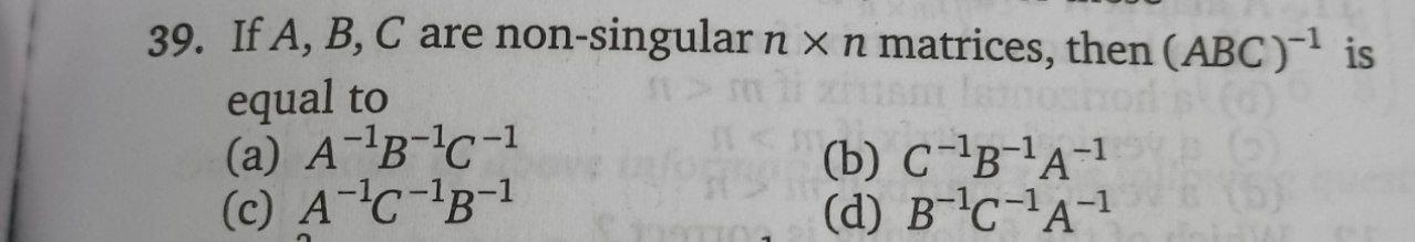 Solved 2 39. If A, B, C are non-singular n x n matrices, | Chegg.com