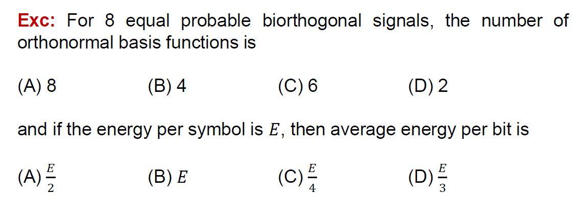 Solved Exc: For 8 equal probable biorthogonal signals, the | Chegg.com