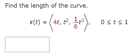 Solved Find the length of the curve. r(t)= 4t,t2,61t3 ,0≤t≤1 | Chegg.com