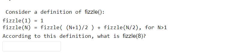 Solved Consider a definition of fizzle(): fizzle (1)=1 | Chegg.com