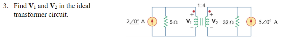 Solved 3. Find V1 and V2 in the ideal transformer circuit. | Chegg.com
