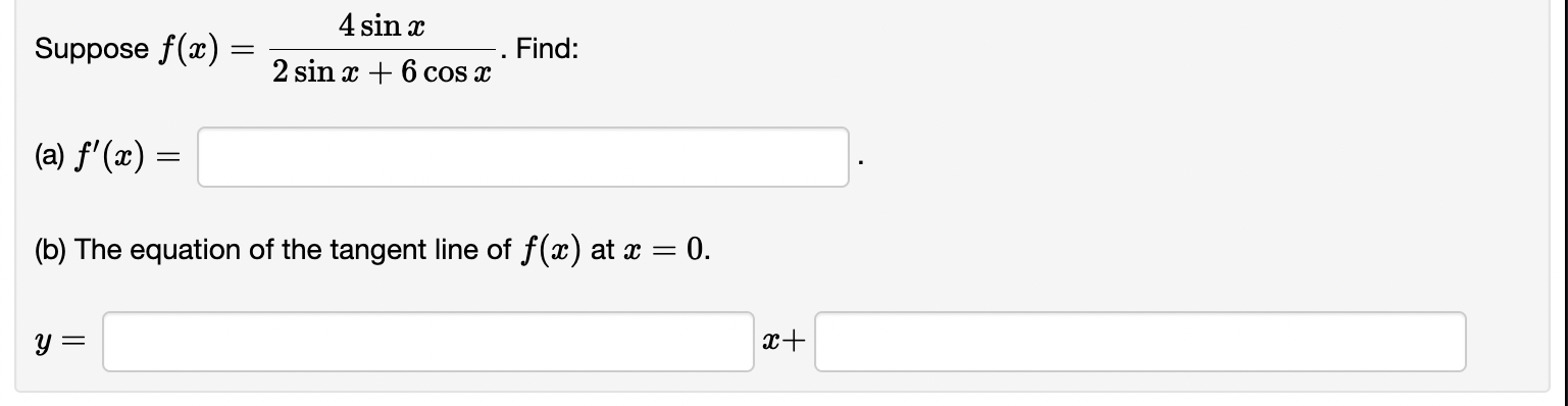 Solved Suppose f(x)=2sinx+6cosx4sinx. Find: (a) f′(x)= (b) | Chegg.com
