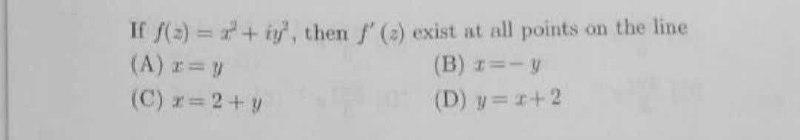 Solved If f(z)=x2+iy2, then f′(z) exist at all points on the | Chegg.com