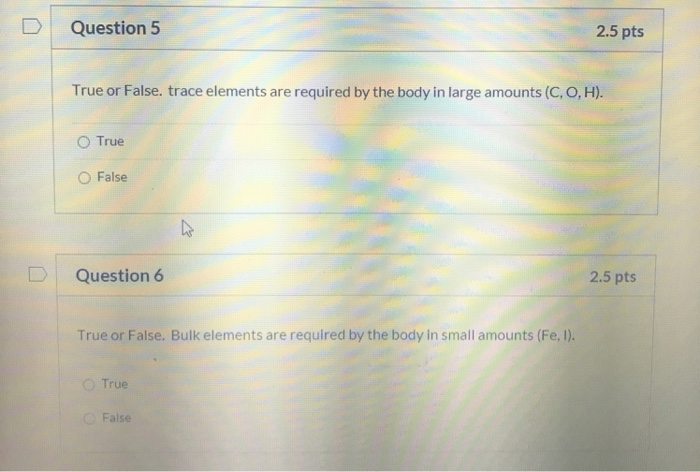 Solved Question 5 2.5 pts True or False. trace elements are | Chegg.com
