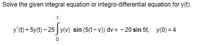 Solved Solve the given integral equation or | Chegg.com