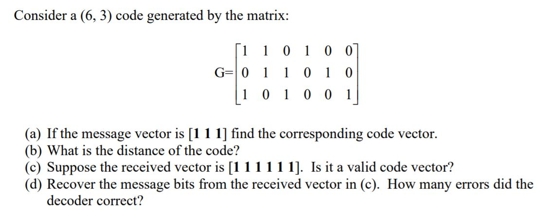 Consider a (6, 3) code generated by the matrix: [1 1 | Chegg.com