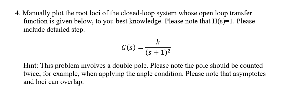 Solved 4. Manually plot the root loci of the closed-loop | Chegg.com