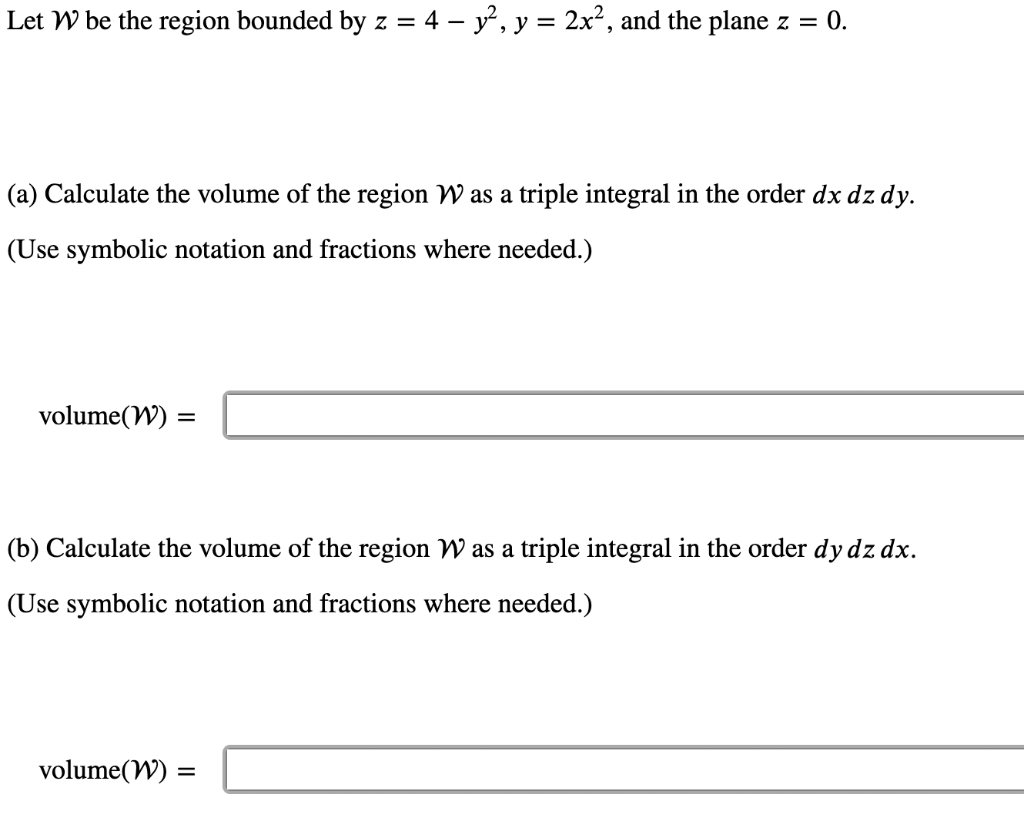 Solved Let W be the region bounded by z=4−y2,y=2x2, and the | Chegg.com