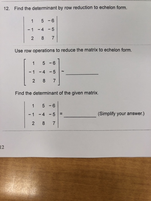 Solved 12. Find the determinant by row reduction to echelon | Chegg.com
