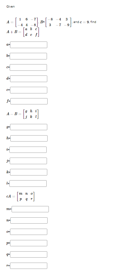 Solved Given A=[1−464−7−8],B=[−83−4−73−9], and | Chegg.com