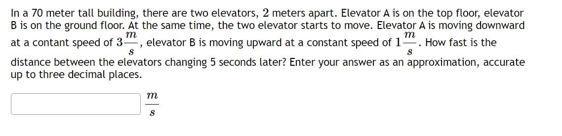 Solved In a 70 meter tall building, there are two elevators, | Chegg.com