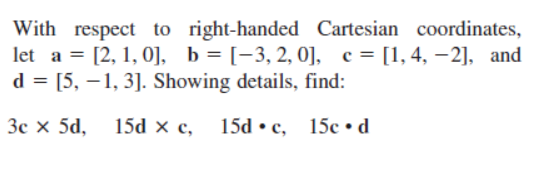 Solved With respect to right-handed Cartesian coordinates, | Chegg.com
