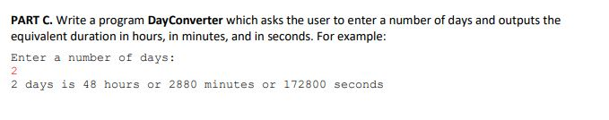 Solved PART C. Write a program DayConverter which asks the | Chegg.com