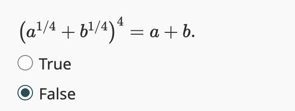 Solved (a1/4+b1/4)4=a+b True False8n+4n=3⋅4n True False | Chegg.com