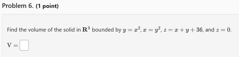 Solved Find the volume of the solid in R3 bounded by | Chegg.com