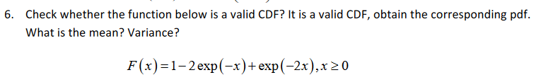Solved 6. Check whether the function below is a valid CDF? | Chegg.com