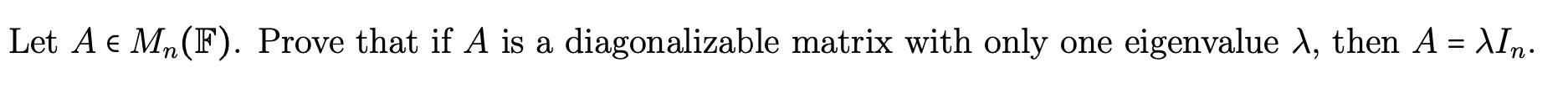 Solved Let A∈Mn(F). Prove that if A is a diagonalizable | Chegg.com