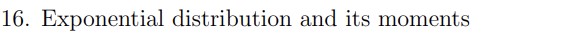 Solved 16. Exponential distribution and its moments3. Let | Chegg.com