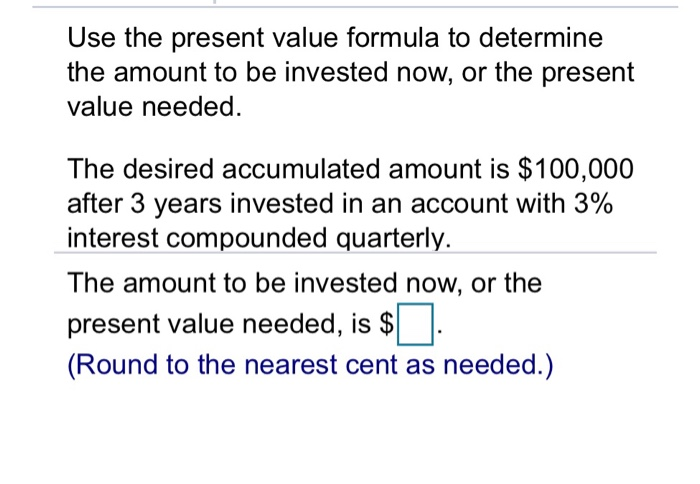 Solved Use the present value formula to determine the amount | Chegg.com