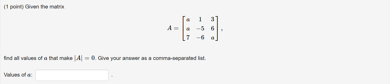 Solved (1 point) Given the matrix A=⎣⎡aa71−5−636a⎦⎤ find all | Chegg.com